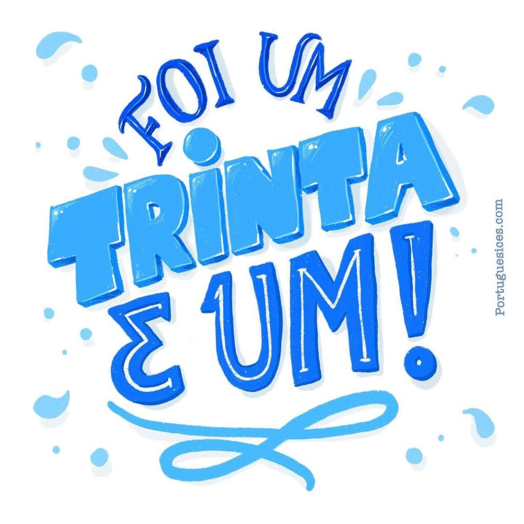 Foi um trinta e um – Portuguesices